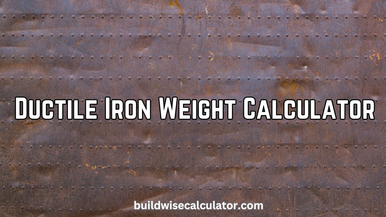 Ductile Iron Weight Calculator